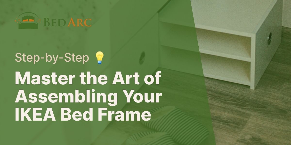 Assembling Your IKEA Bed Frame: A Step-by-Step Guide | Bed Arc Assembling Your IKEA Bed Frame: A Step-by-Step Guide | Bed Arc